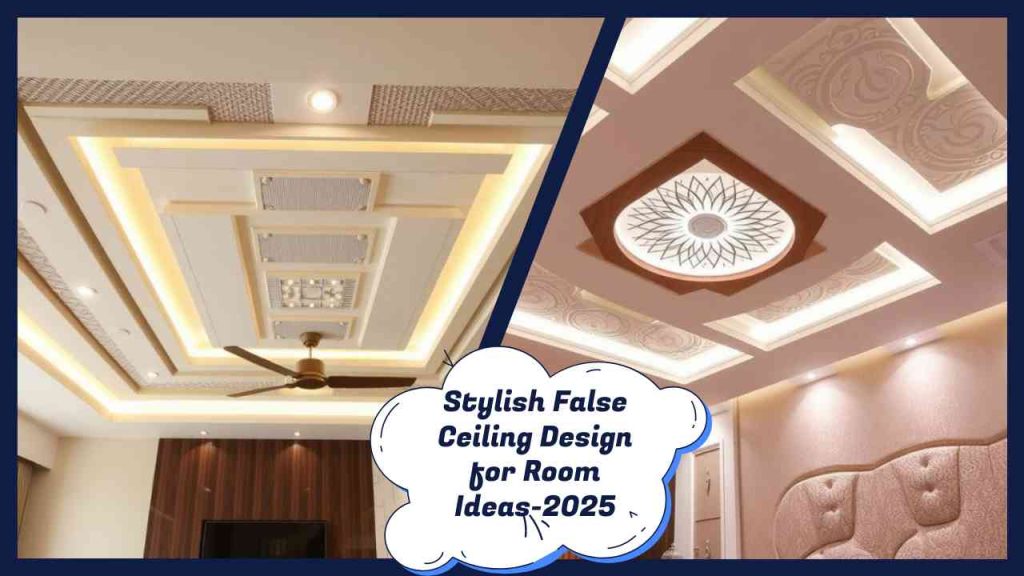 Stylish False Ceiling Design for Room Ideas-2025