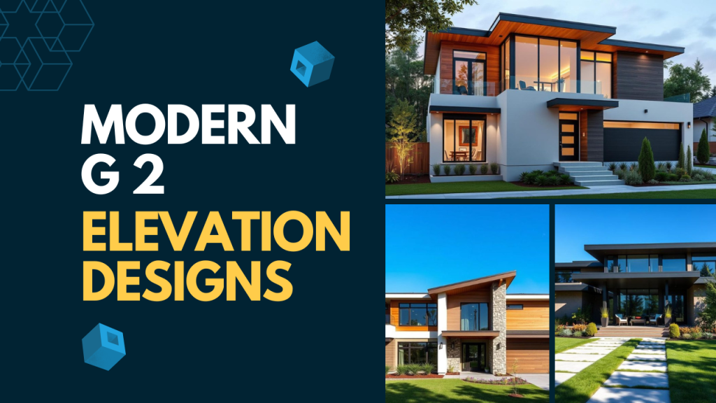 Modern G 2 Elevation Designs for Contemporary Homes